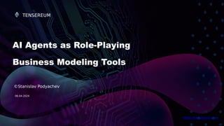 Stanislav Podyachev: AI Agents as Role-Playing Business Modeling Tools (UA) | PPT