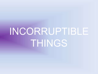incorruptible things | PPT