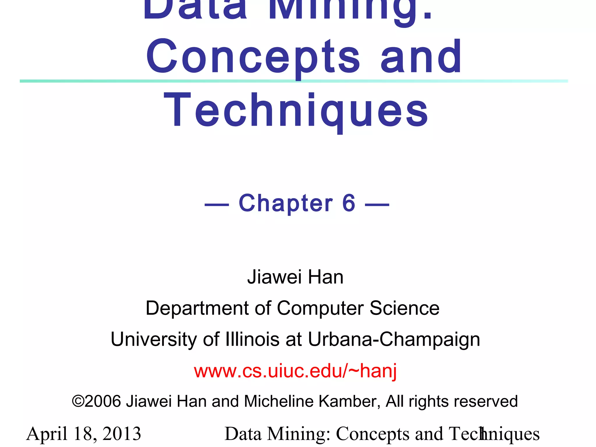 Chapter - 6 Data Mining Concepts and Techniques 2nd Ed slides Han & Kamber | PPT