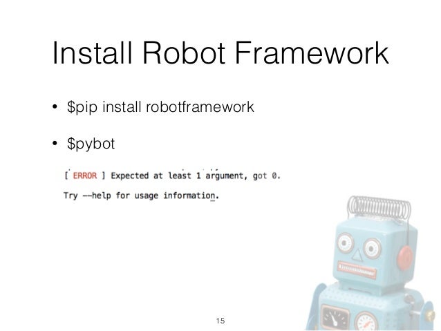 Introduction to Robot Framework Introduction to Robot Framework