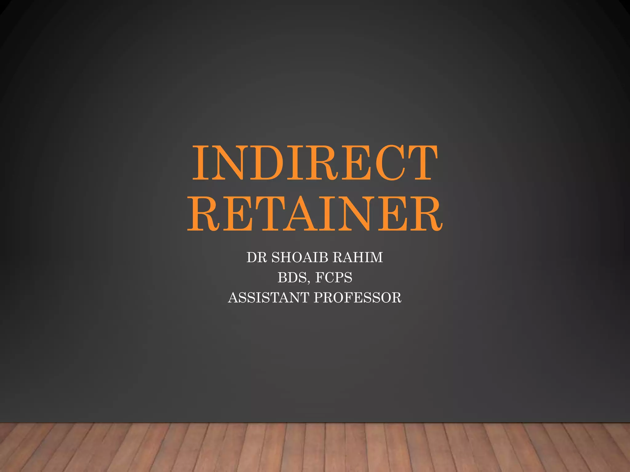 06. indirect retainers and biomechanics | PPTX