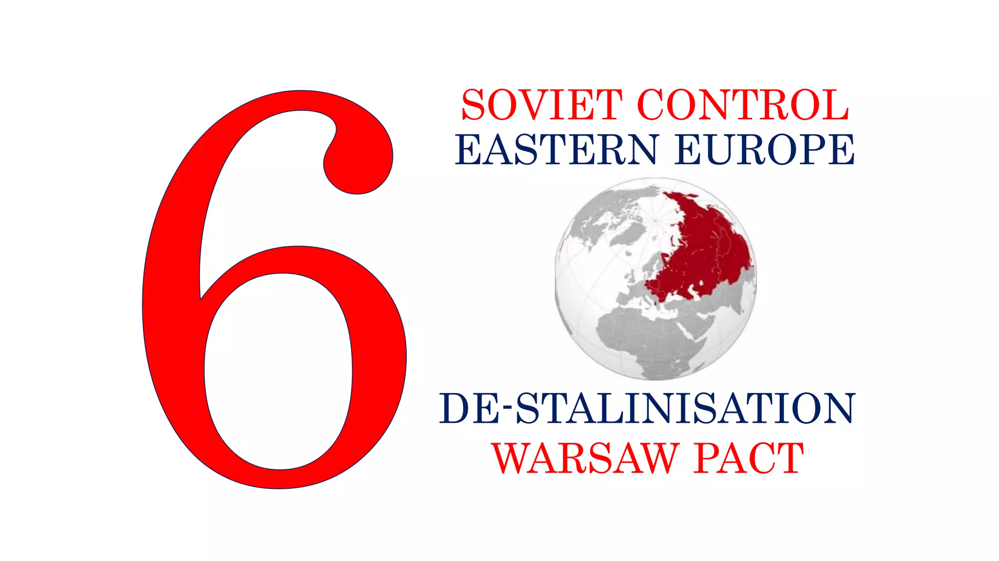 06. SOVIET CONTROL OF EASTERN EUROPE: De-Stalinisation and the Warsaw ...
