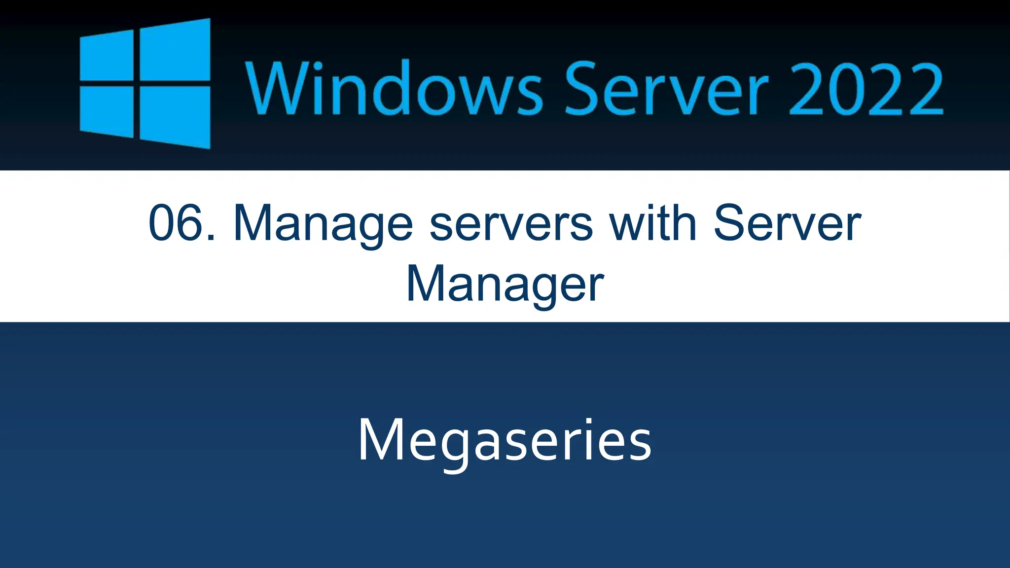 06. Manage servers with Server Manager - Windows Server 2022.pptx
