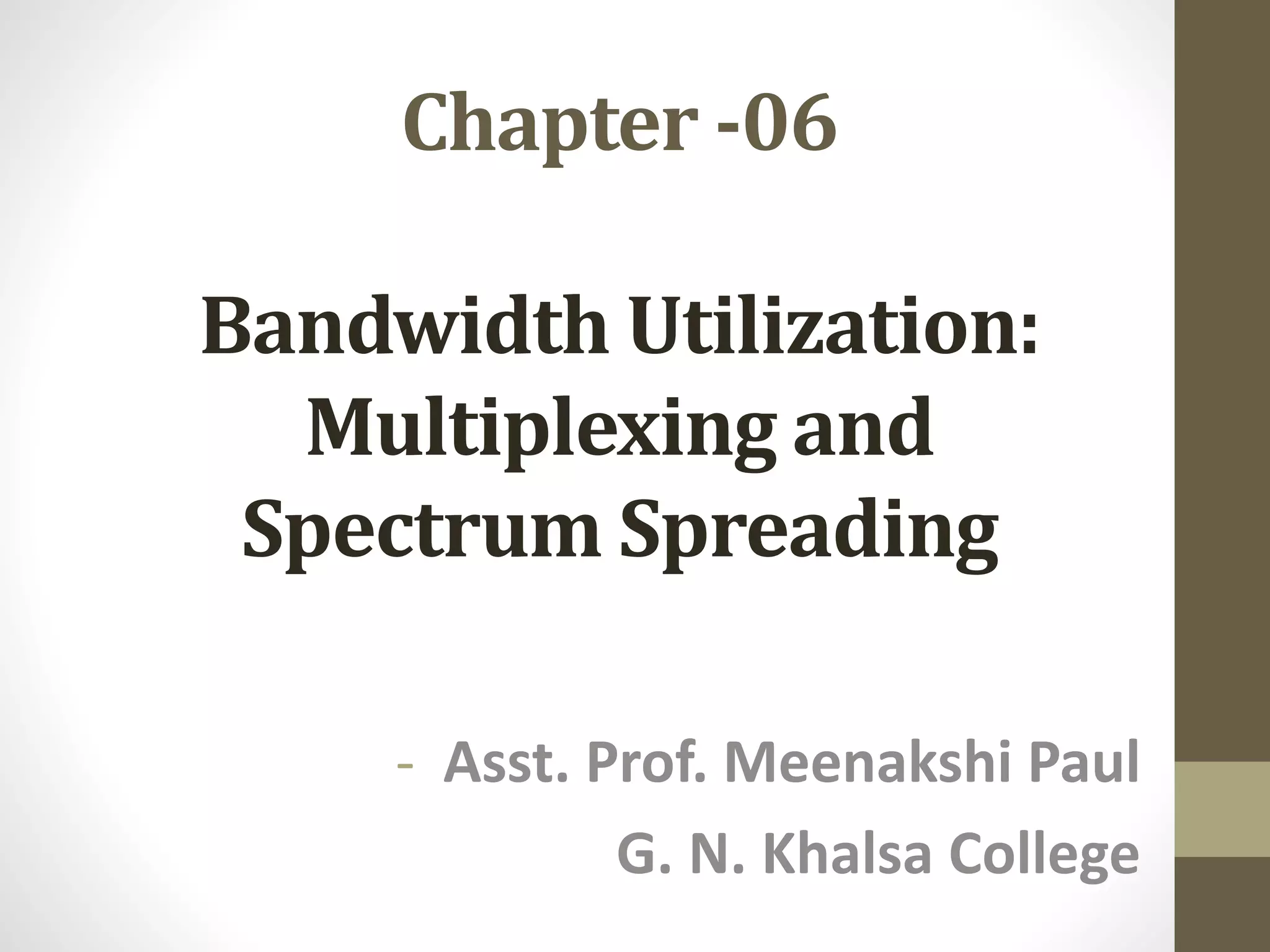 Bandwidth Utilization Multiplexing and Spectrum Spreading | PPTX