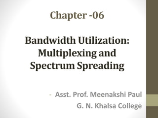 Bandwidth Utilization Multiplexing and Spectrum Spreading | PPTX
