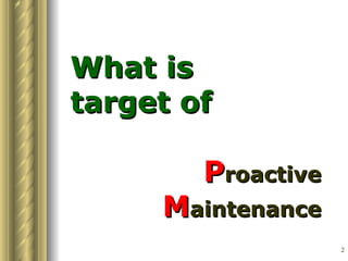 06-Proactive Maintenance.ppt and type of maintenance | PPT