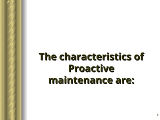 06-Proactive Maintenance.ppt and type of maintenance | PPT