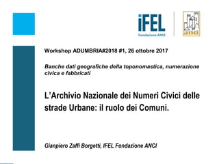 L’Archivio Nazionale dei Numeri Civici delle strade Urbane: il ruolo dei Comuni. | PPT