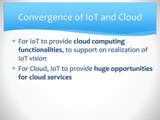 Internet of thing (IoT and cloud convergence opportunitis and ...