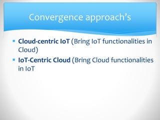 Internet of thing (IoT and cloud convergence opportunitis and ...