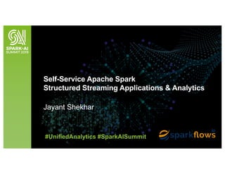 Self-Service Apache Spark Structured Streaming Applications and Analytics | PPT