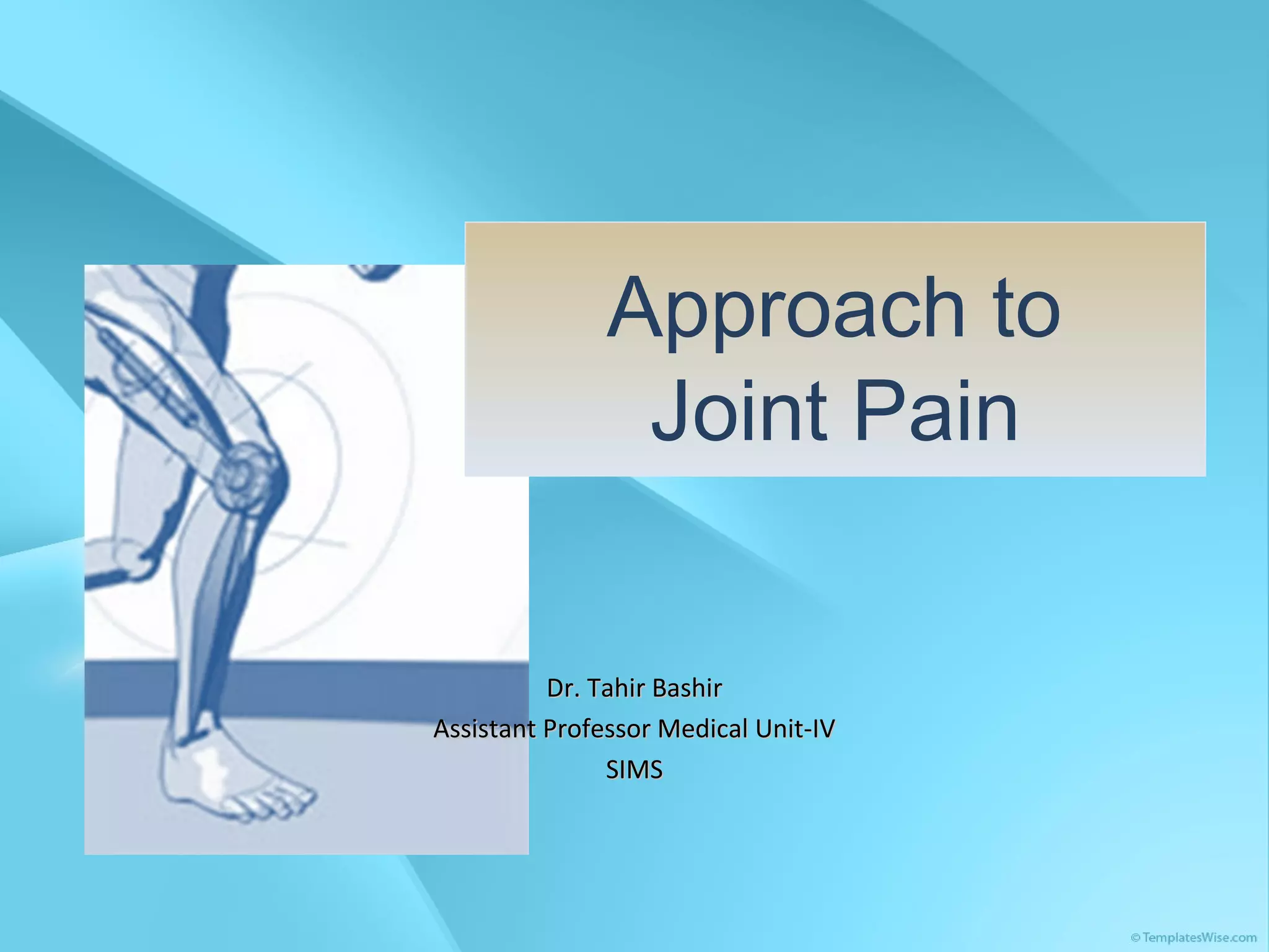[Int. med] approach to joint pain from SIMS Lahore | PPT