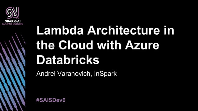 Lambda Architecture in the Cloud with Azure Databricks with Andrei ...