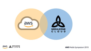 [AWS Media Symposium 2019] 파트너 솔루션 소개 | MegazoneCloud 서비스 소개 - 방상혁, MegazoneCloud 미디어 사업부 매니저 | PDF