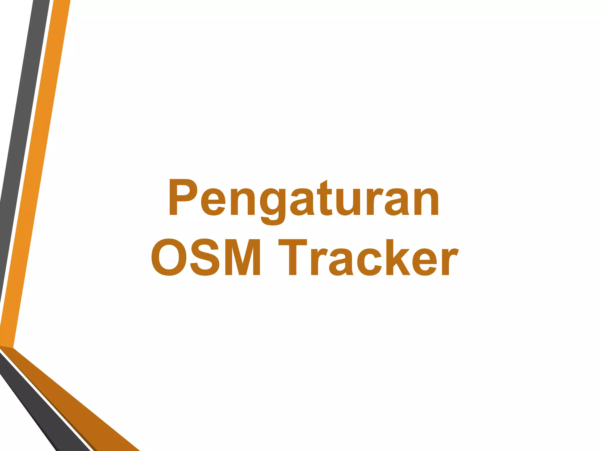 06b. Menggunakan OSM Tracker | PPTX