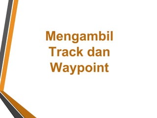 06b. Menggunakan OSM Tracker | PPTX