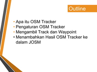 06b. Menggunakan OSM Tracker | PPTX