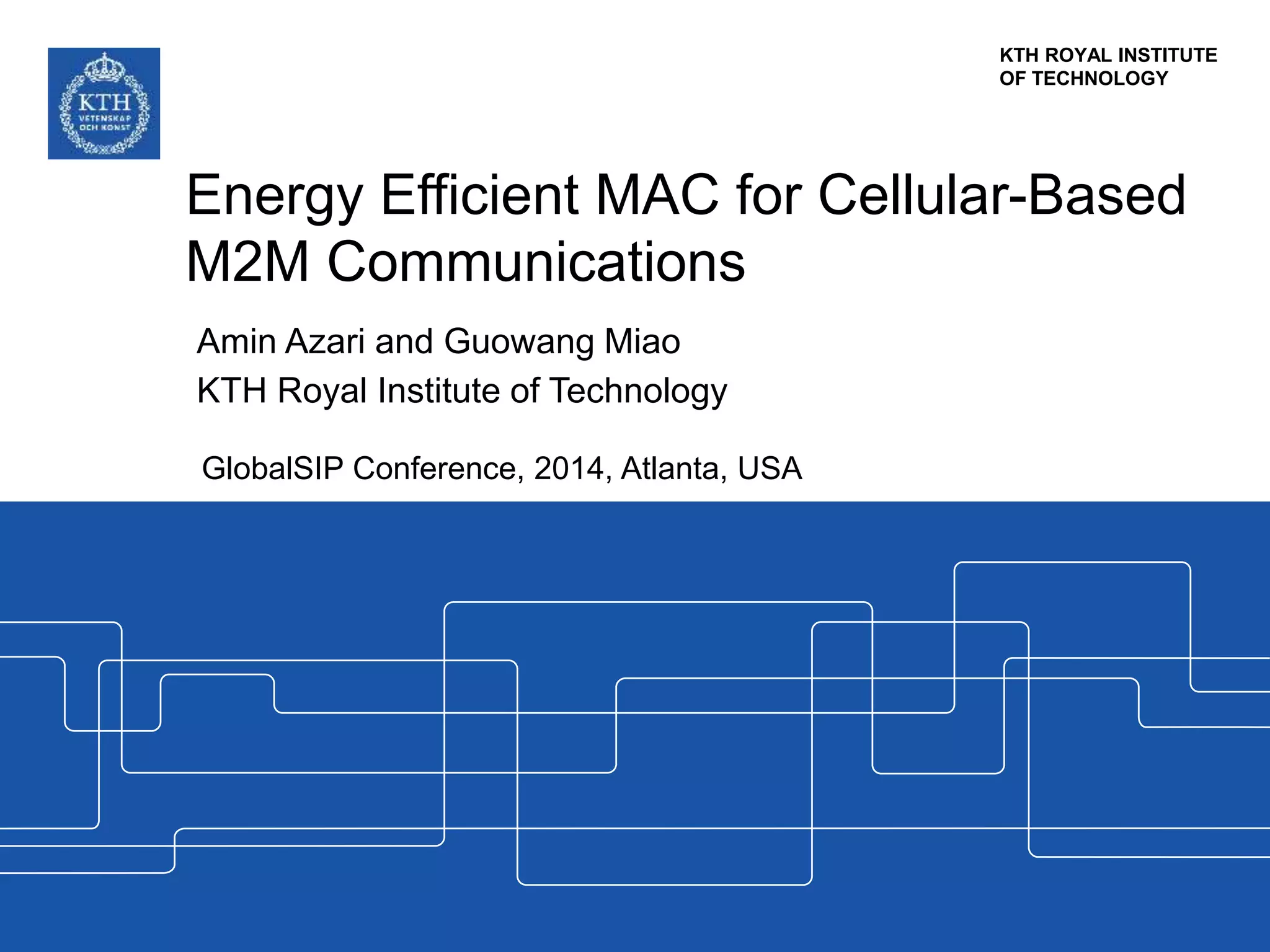 Energy Efficient MAC for Cellular-Based M2M Communications | PPT