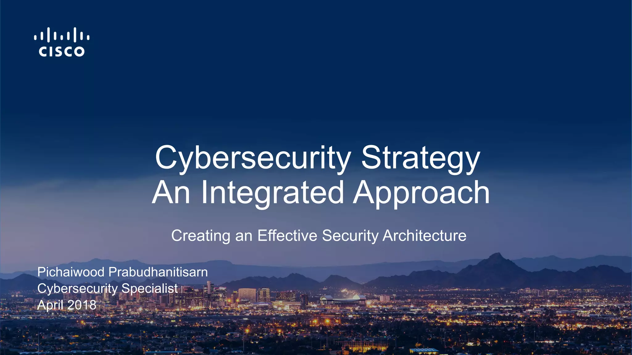 Cisco Connect 2018 Thailand - Cybersecurity strategy an integrated approach khun pichaiwood ...