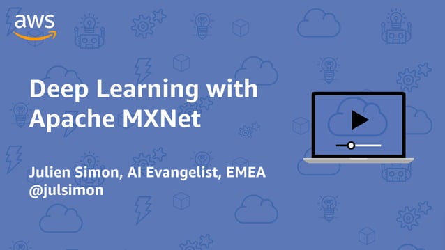 Deep Learning with Apache MXNet | PPT
