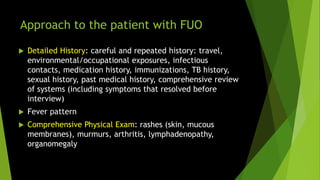 Diagnosis and managment of Fever of Unknown Origin | PPTX