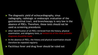 Diagnosis and managment of Fever of Unknown Origin | PPTX