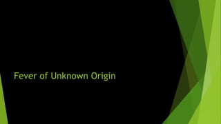 Diagnosis and managment of Fever of Unknown Origin | PPTX