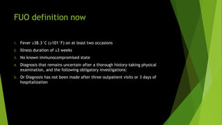 Diagnosis and managment of Fever of Unknown Origin | PPTX