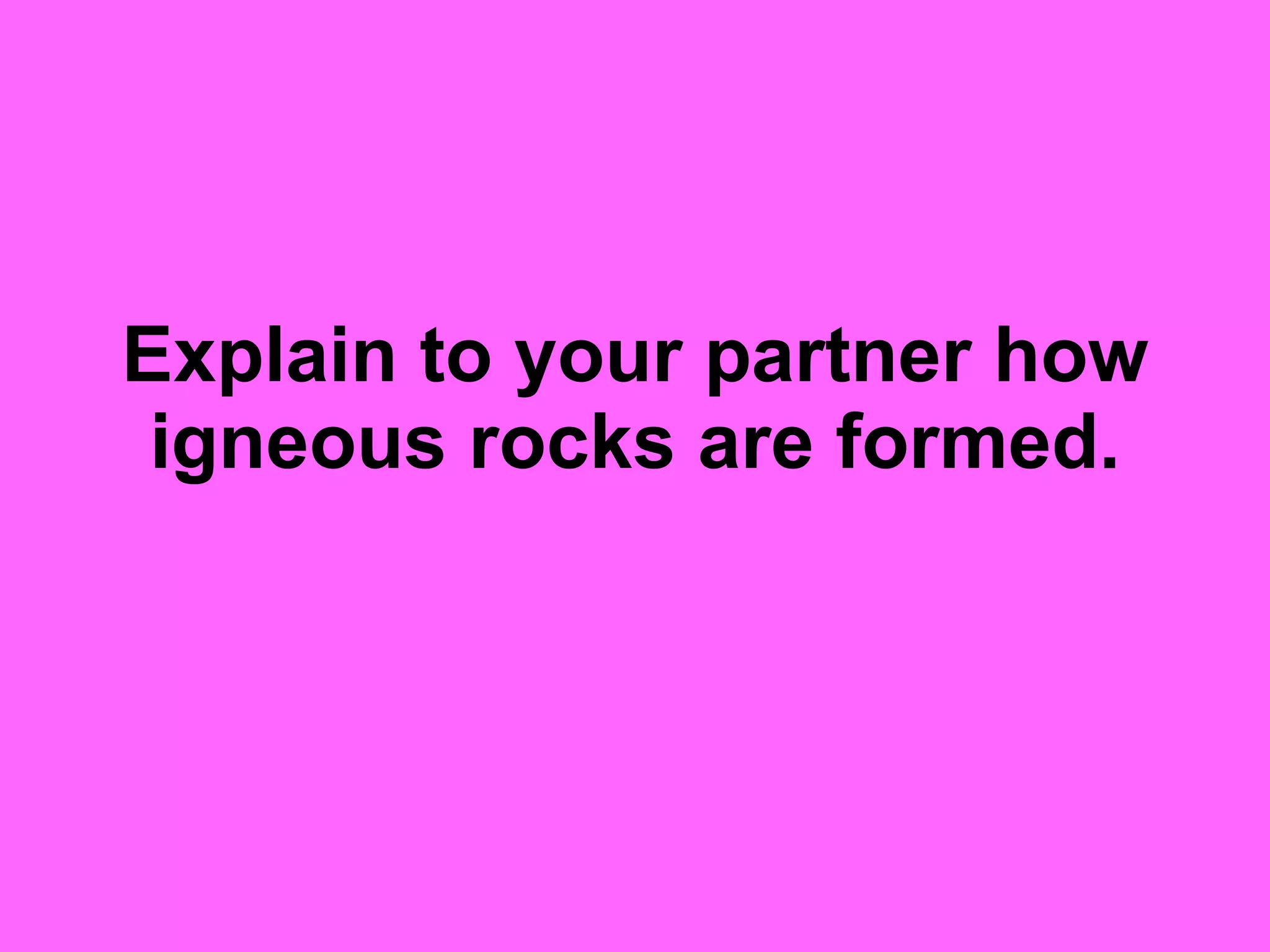 06 investigating formation of igneous rocks | PPT