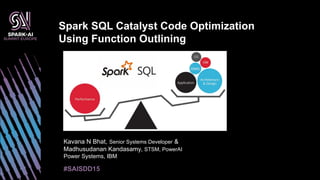 Spark SQL Catalyst Code Optimization using Function Outlining with Kavana Bhat and Madhusudanan ...