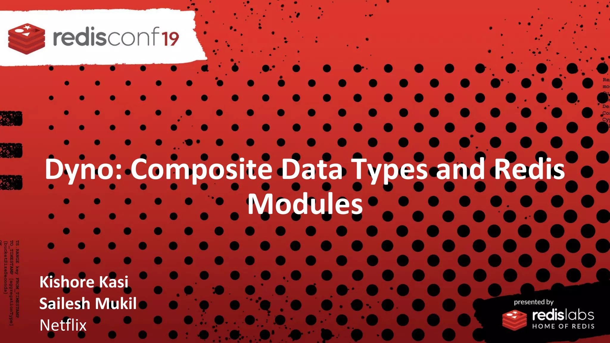 Dyno: Composite Data Types And Redis Modules: Kishore Kasi, Sailesh ...