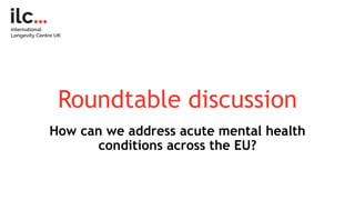 06Mar24 Mental health EU roundtable slides.pptx
