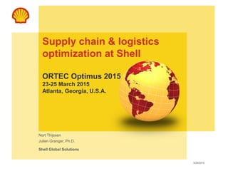 Supply Chain & Logistics Optimization at Shell | OPTIMUS 2015 Atlanta | PDF