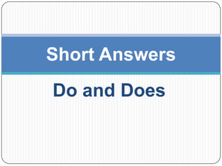 06 short answers do does | PPT