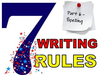 7 writing rules : Part 6 Spelling | PDF | Education