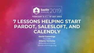 7 Lessons Helping Start Pardot, SalesLoft, and Calendly | PPT