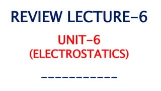 06 UNIT-6 (Electrostatics) .pptx
