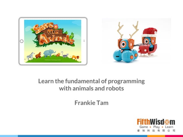 “Learn the fundamental of programming with animals and robots” - Edu 3. ...