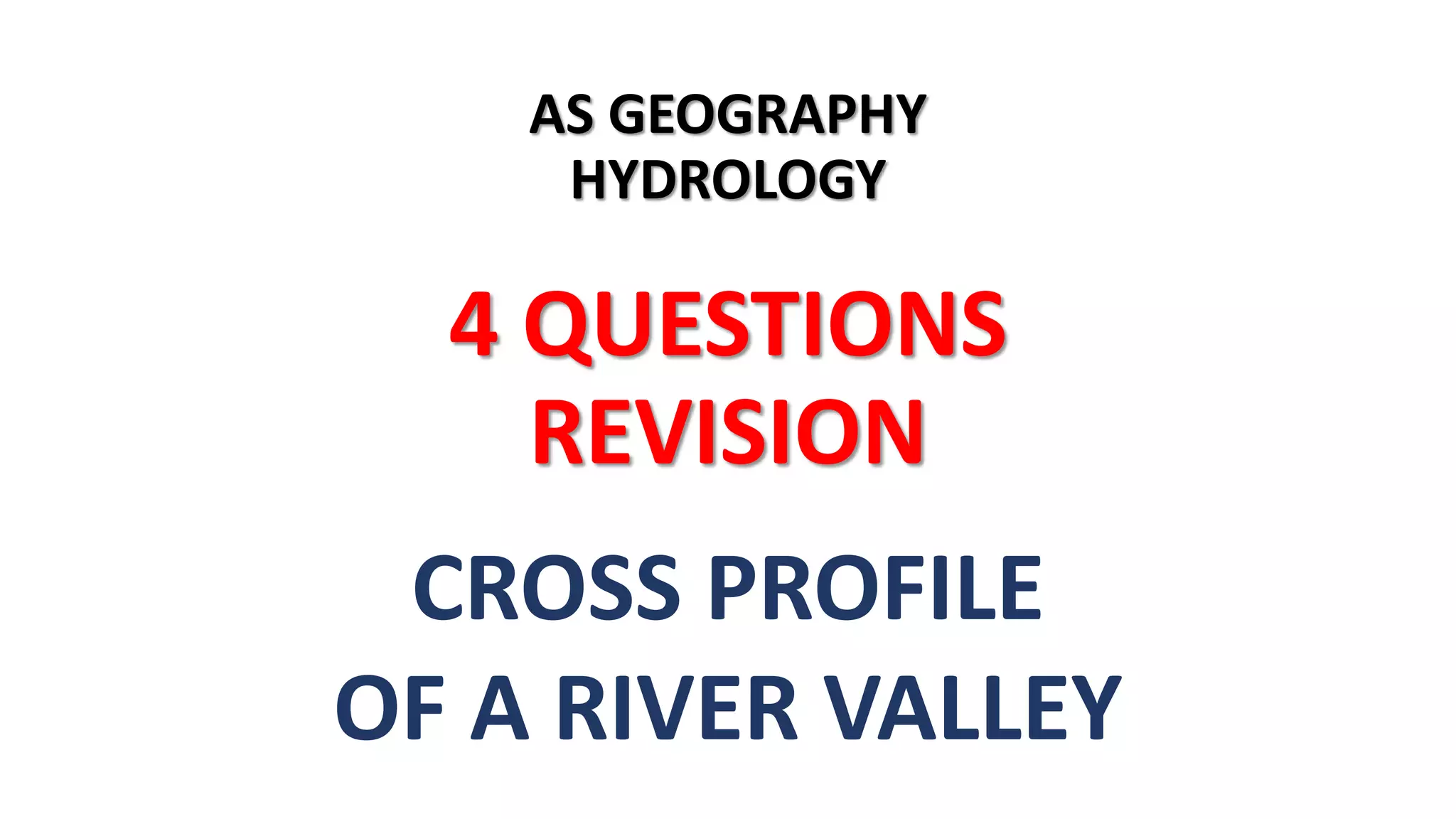 REVISION AS CAMBRIDGE GEOGRAPHY: RIVERS - CROSS PROFILE OF A RIVER ...