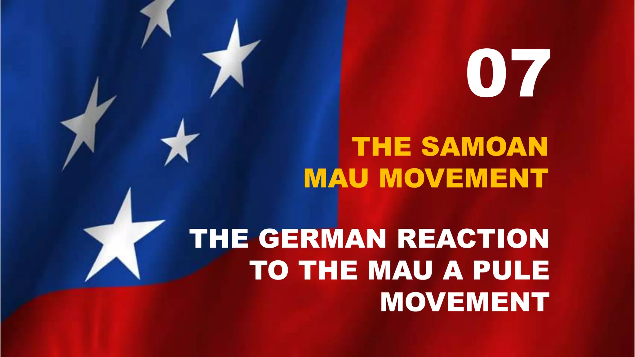 THE SAMOAN MAU MOVEMENT: THE GERMAN REACTION TO THE MAU A PULE MOVEMENT ...