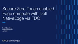 Secure Zero Touch enabled Edge compute with Dell NativeEdge via FDO ...