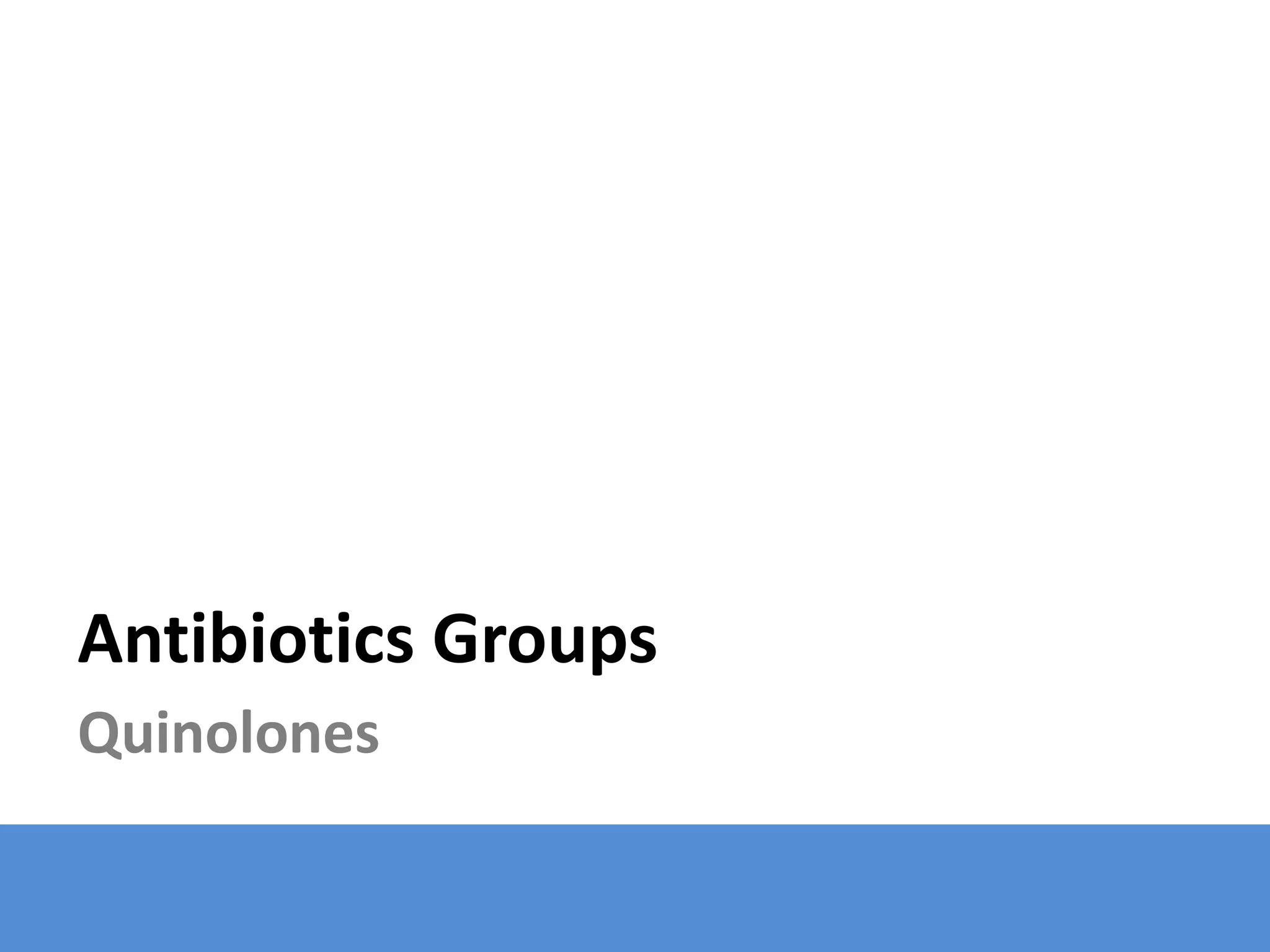 Antibiotics Groups - Quinolones | PPTX