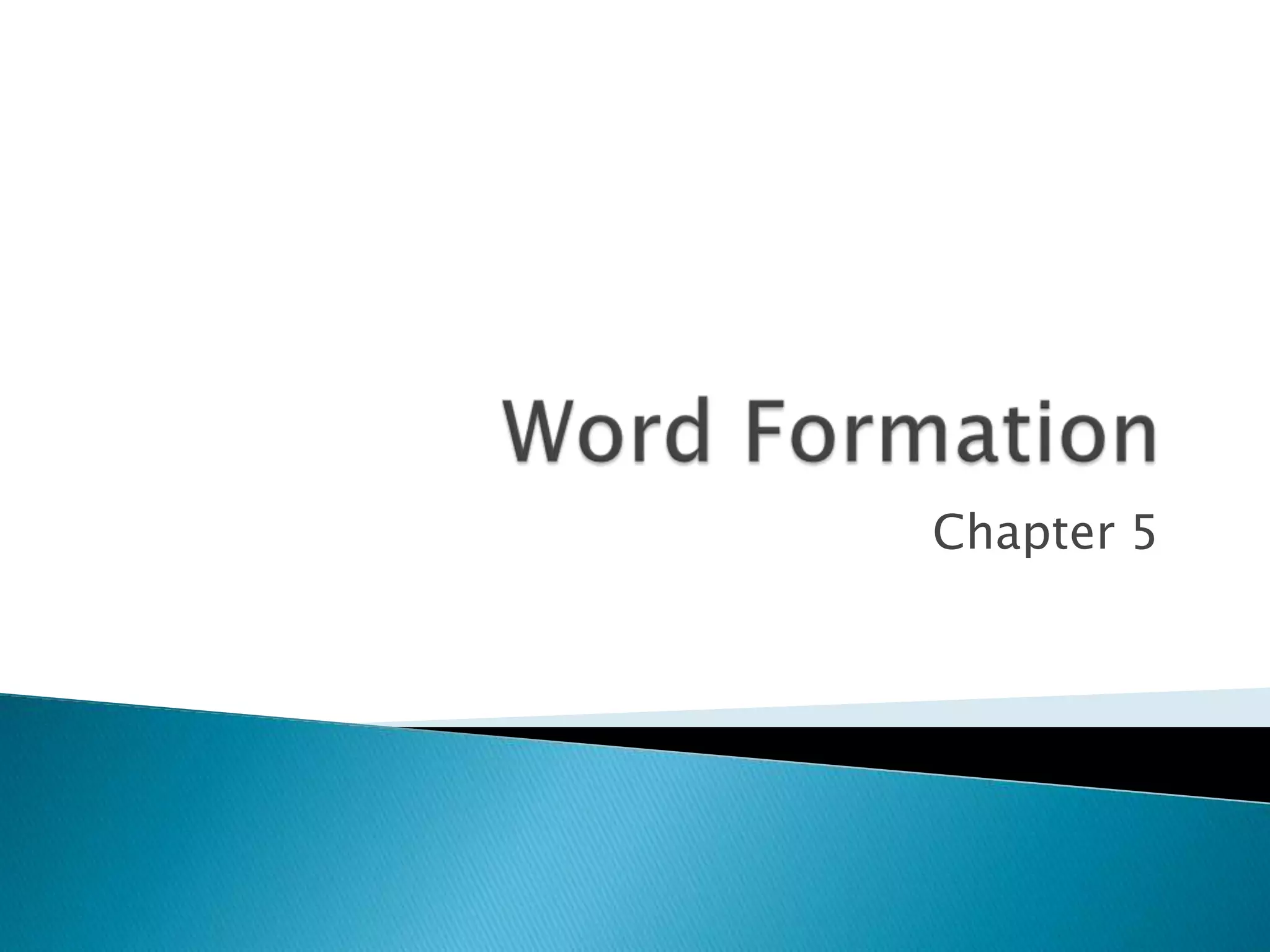 Chapter 5: Word Formation | PPTX