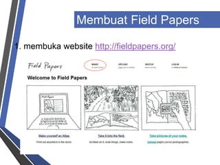 07. Cara Menggunakan Field Papers | PPTX