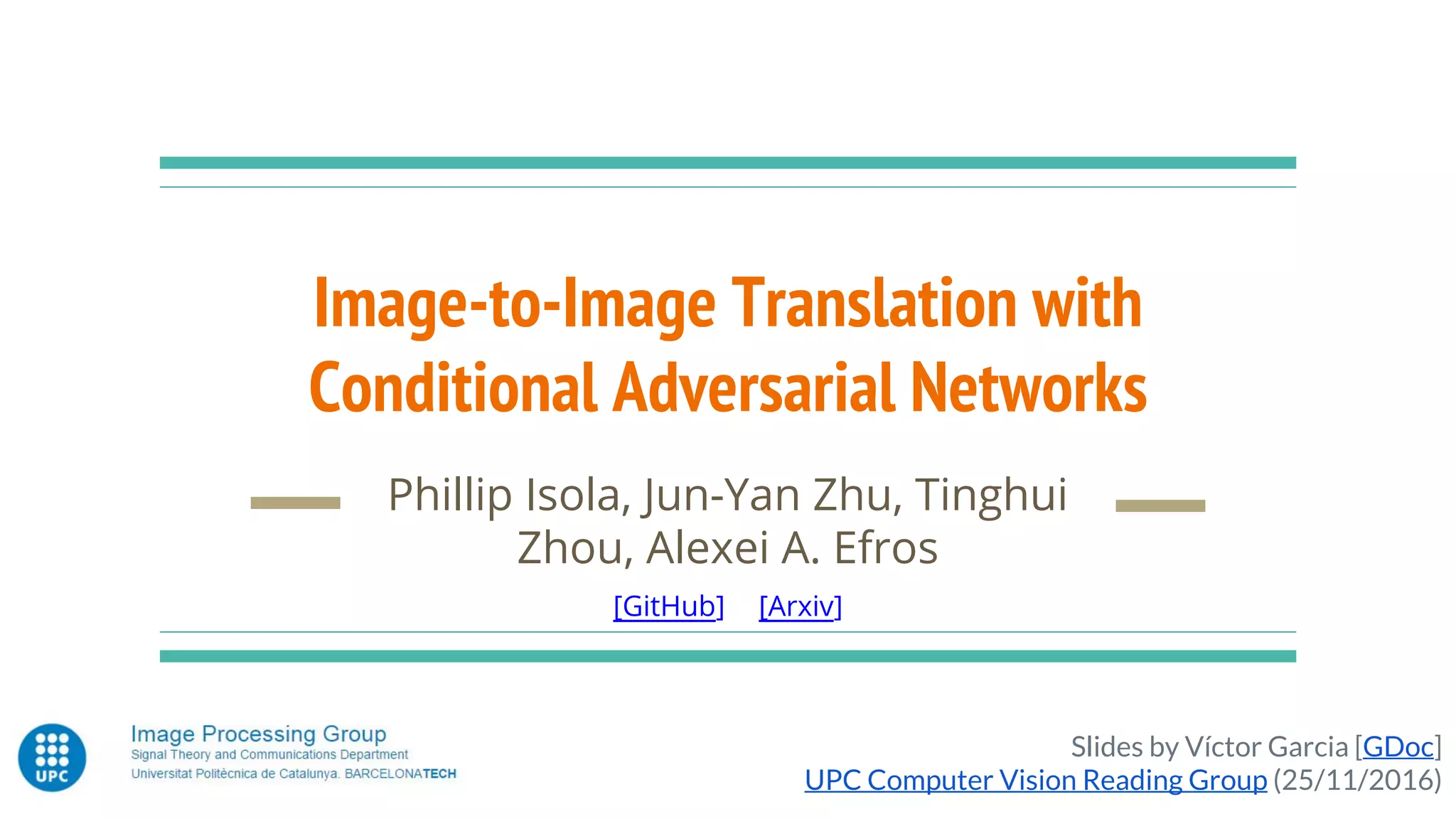 Image-to-Image Translation with Conditional Adversarial Nets (UPC ...