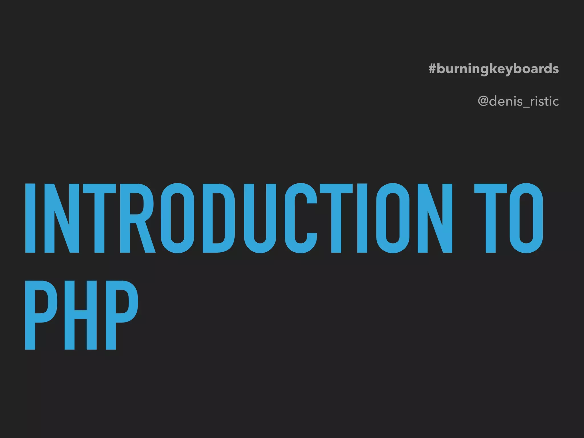 07 Introduction to PHP #burningkeyboards | PPT