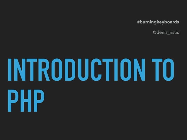 07 Introduction to PHP #burningkeyboards | PPT