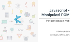 Pemrograman Web - Manipulasi DOM dengna Javascript | PPT
