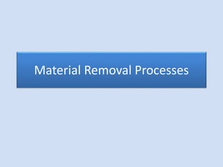 07 materialremovalprocesses-160725124627 | PPT
