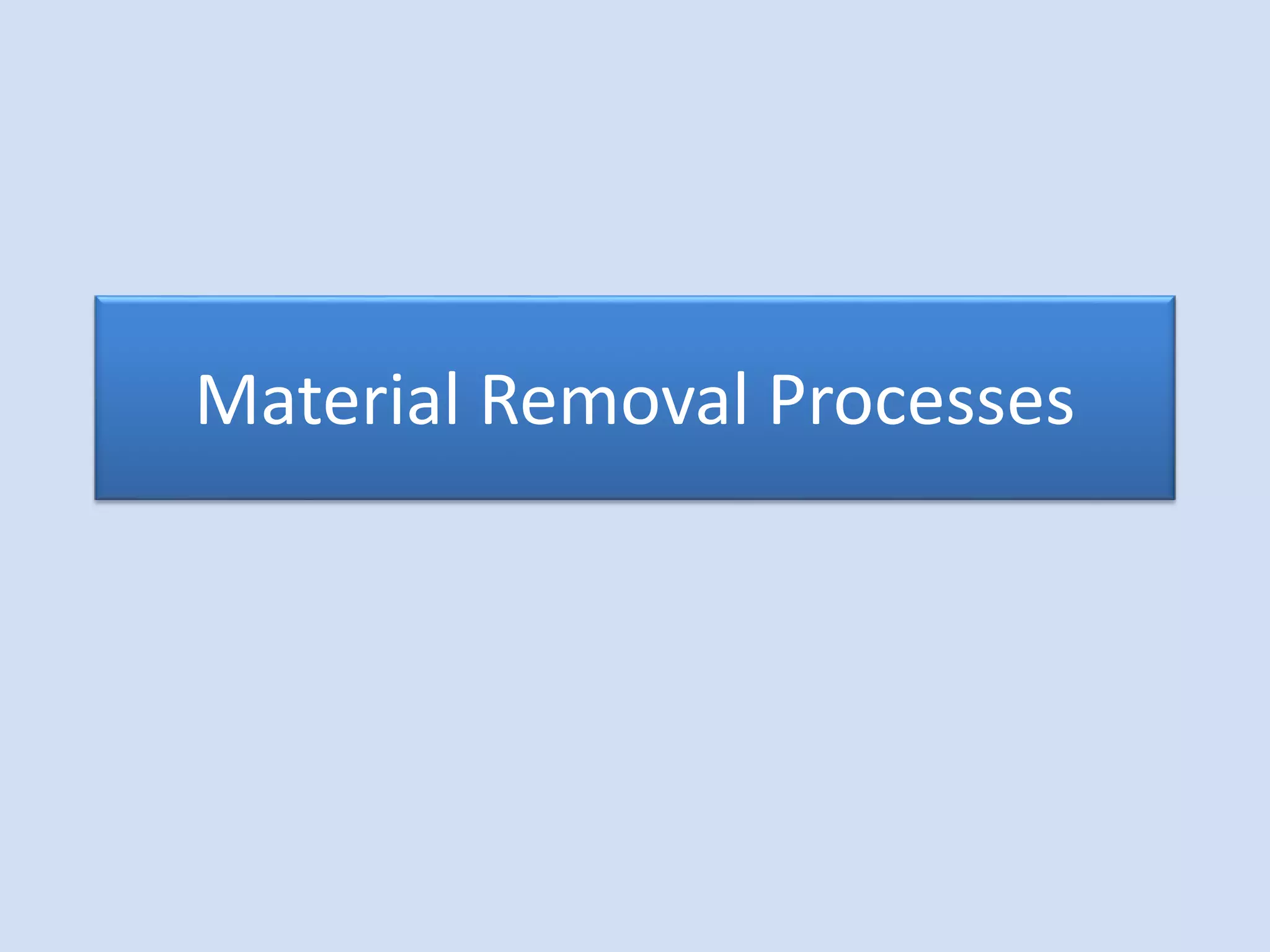 Material Removal Process | PPTX